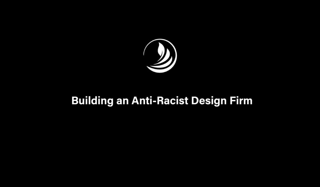 Building an Anti-Racist Design Firm